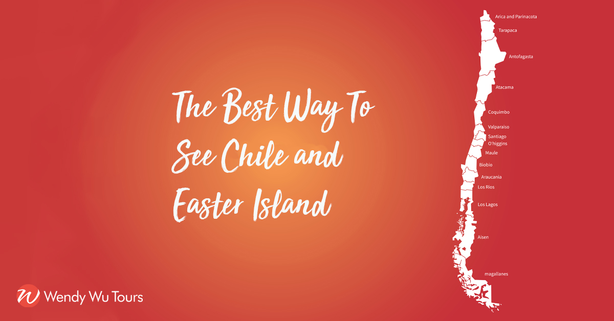 Best Way To See Chile & Easter Island | Wendy Wu Tours